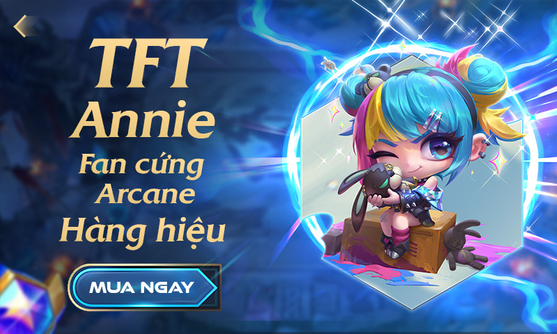 TFT ANNIE FAN CỨNG ARCANE TÍ NỊ HÀNG HIỆU